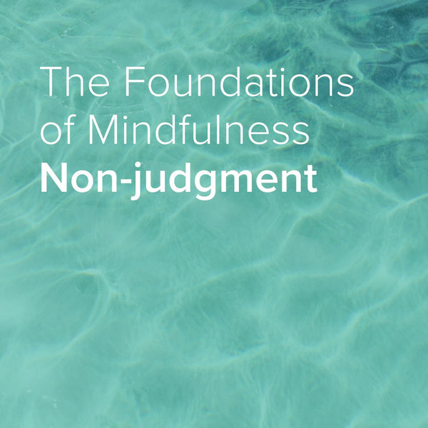 Foundations of Mindfulness: Non-Judgment | Muse® EEG Mental Fitness ...
